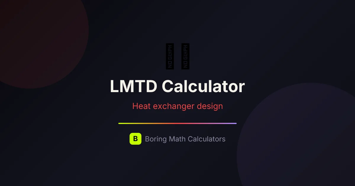 Free LMTD Calculator — Log Mean Temperature Difference | Boring Math