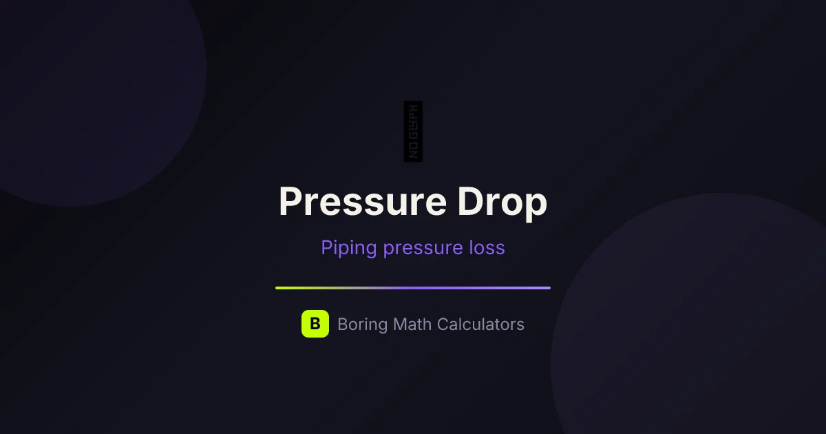 Free Pressure Drop Calculator — Darcy-Weisbach Equation | Boring Math